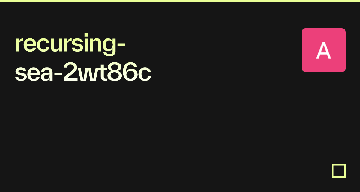 recursing-sea-2wt86c - Codesandbox