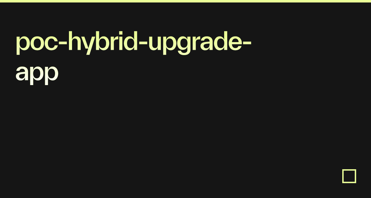 poc-hybrid-upgrade-app - Codesandbox