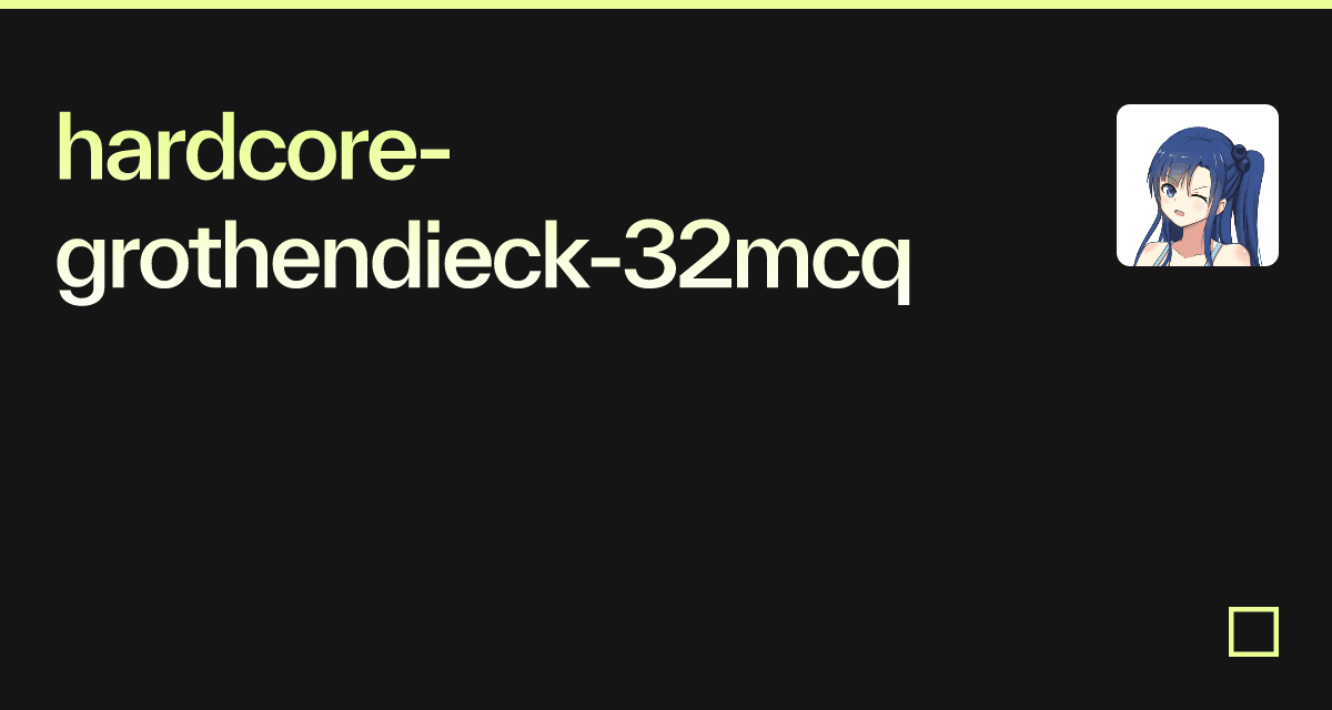 hardcore-grothendieck-32mcq - Codesandbox