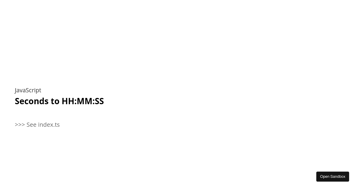 JS - seconds to HH:MM:SS - Codesandbox