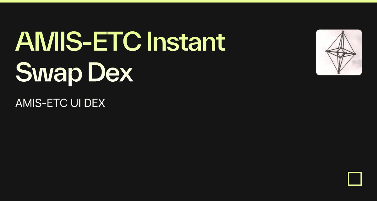 AMIS-ETC Instant Swap Dex - Codesandbox