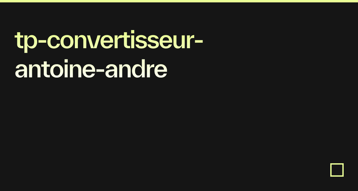 tp-convertisseur-antoine-andre - Codesandbox