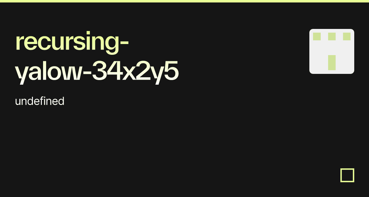 recursing-yalow-34x2y5 - Codesandbox