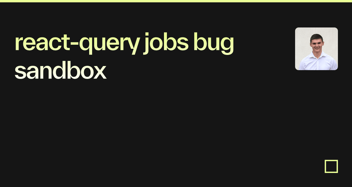 react-query jobs bug sandbox - Codesandbox
