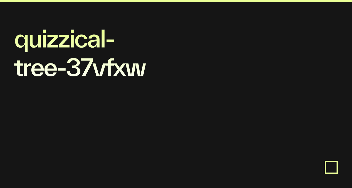 quizzical-tree-37vfxw - Codesandbox