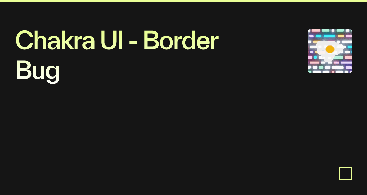Chakra UI - Border Bug - Codesandbox