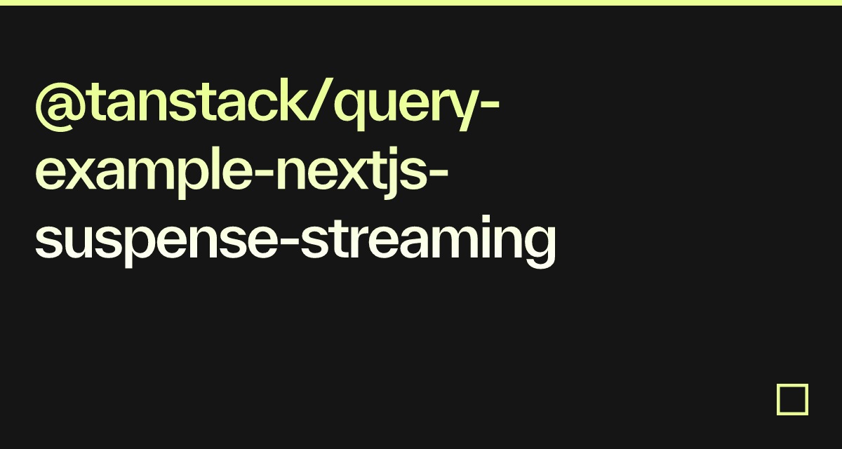 @tanstack/query-example-nextjs-suspense-streaming - Codesandbox