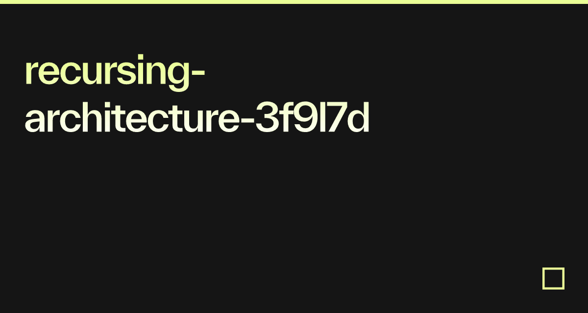 recursing-architecture-3f9l7d - Codesandbox
