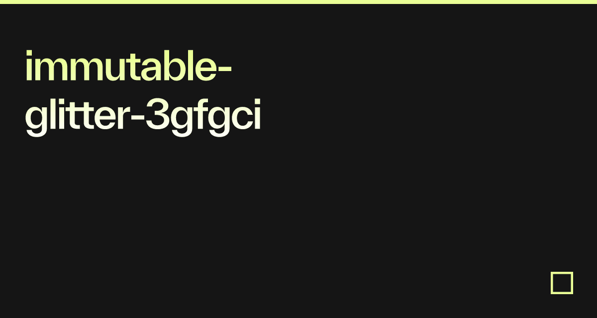 immutable-glitter-3gfgci - Codesandbox