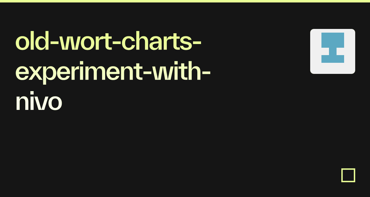 old-wort-charts-experiment-with-nivo - Codesandbox