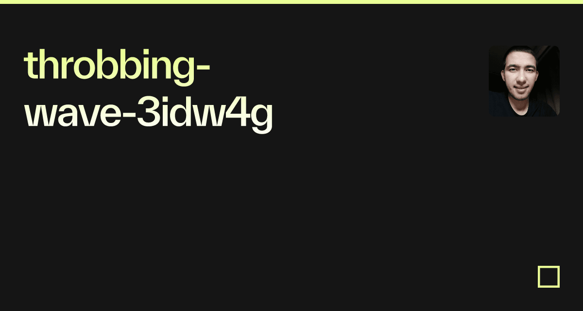 throbbing-wave-3idw4g - Codesandbox