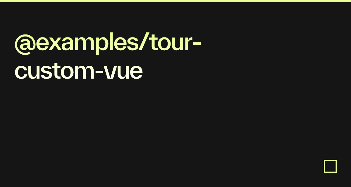 @examples/tour-custom-vue - Codesandbox
