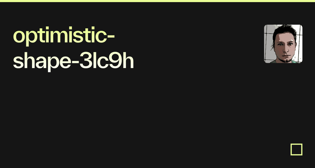 optimistic-shape-3lc9h - Codesandbox