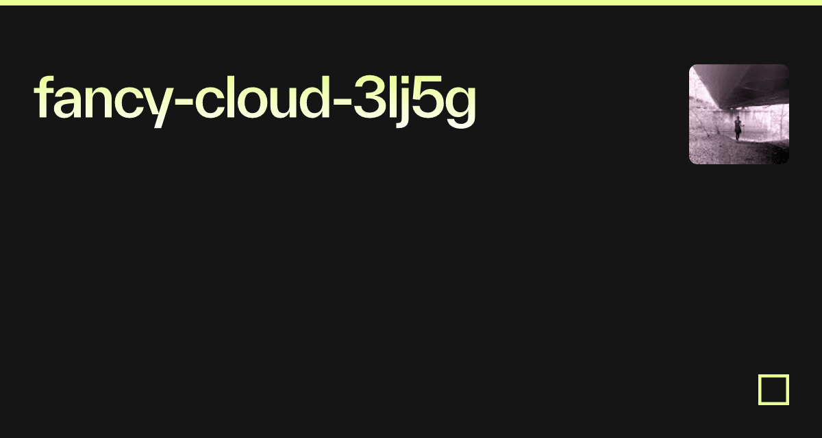 fancy-cloud-3lj5g - Codesandbox