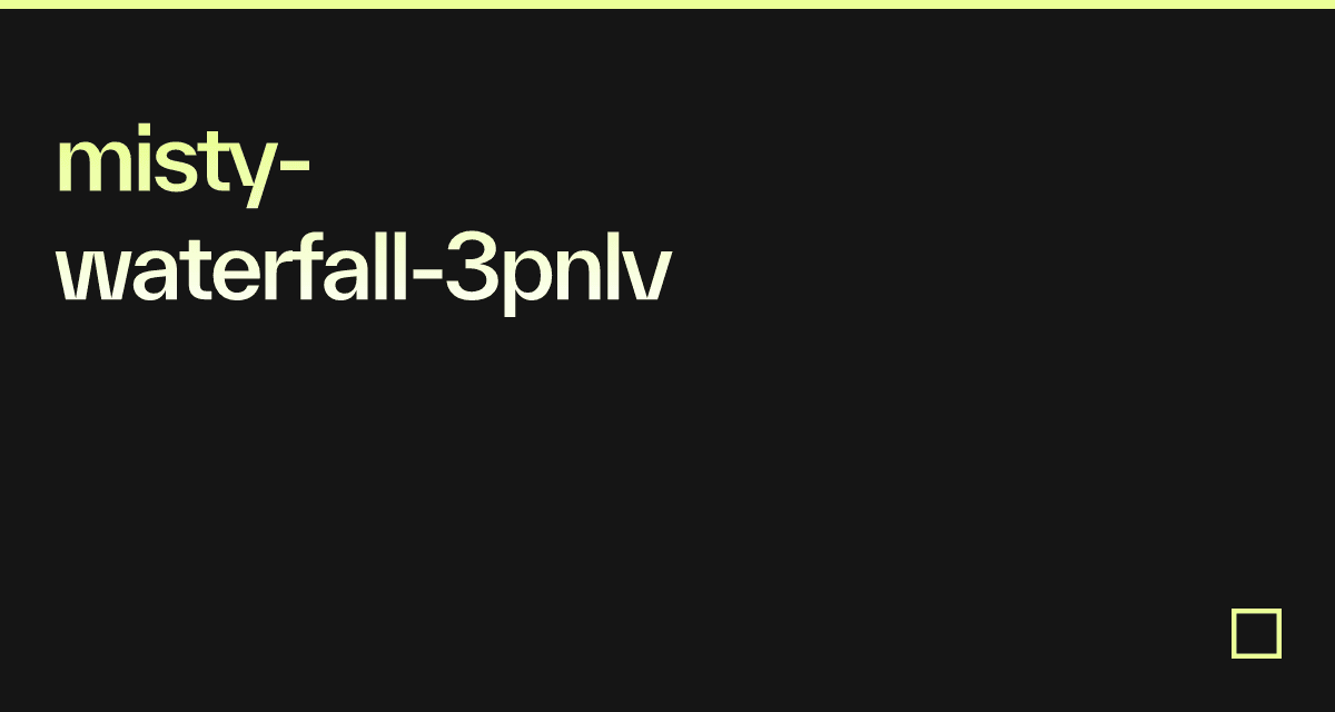 misty-waterfall-3pnlv - Codesandbox