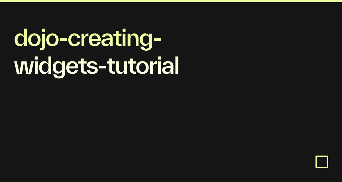 Dojo Creating Widgets Tutorial Codesandbox 