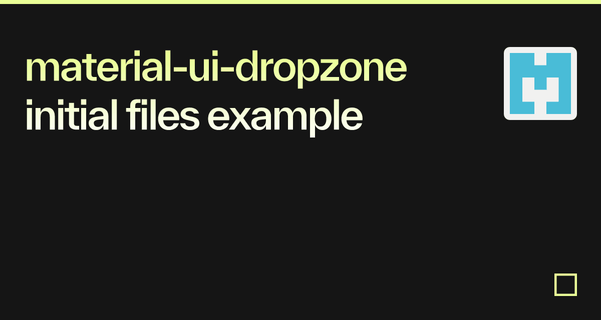 Material Ui Dropzone Initial Files Example Codesandbox