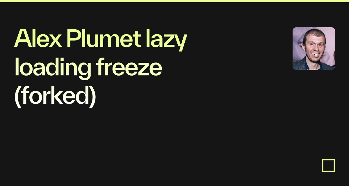 Alex Plumet lazy loading freeze (forked) - Codesandbox