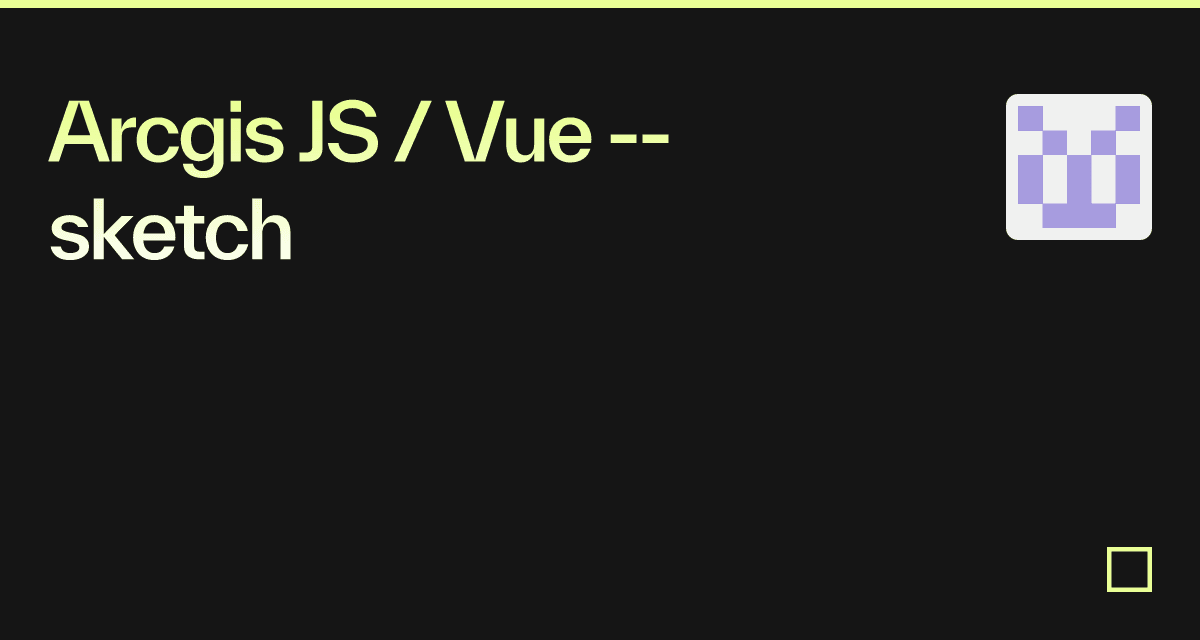 Arcgis Js Vue Sketch Codesandbox