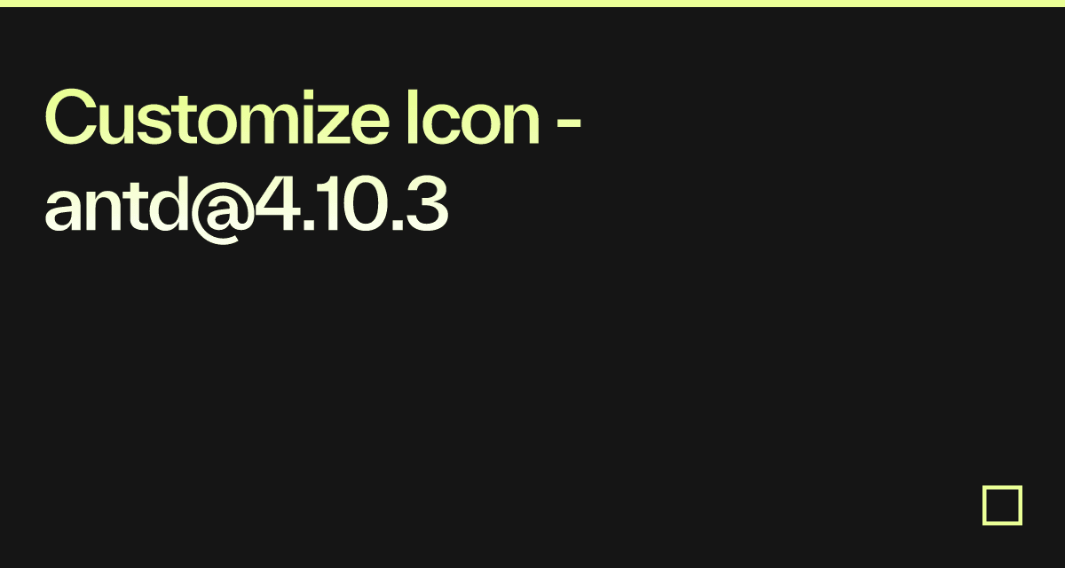 Customize Icon - antd@4.10.3 - Codesandbox