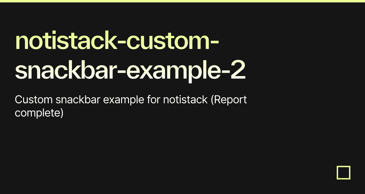 notistack-custom-snackbar-example-2 - Codesandbox
