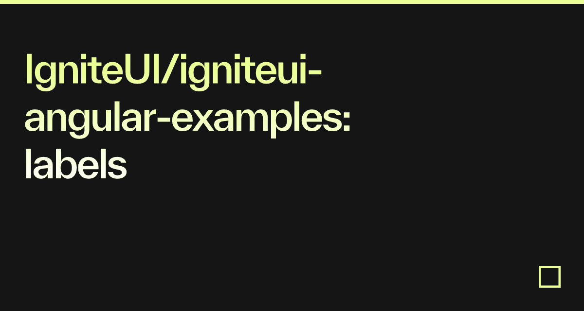 IgniteUI/igniteui-angular-examples: labels - Codesandbox