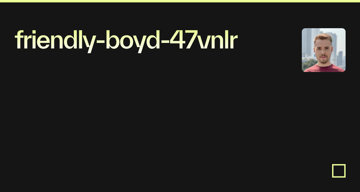 friendly-boyd-47vnlr - Codesandbox