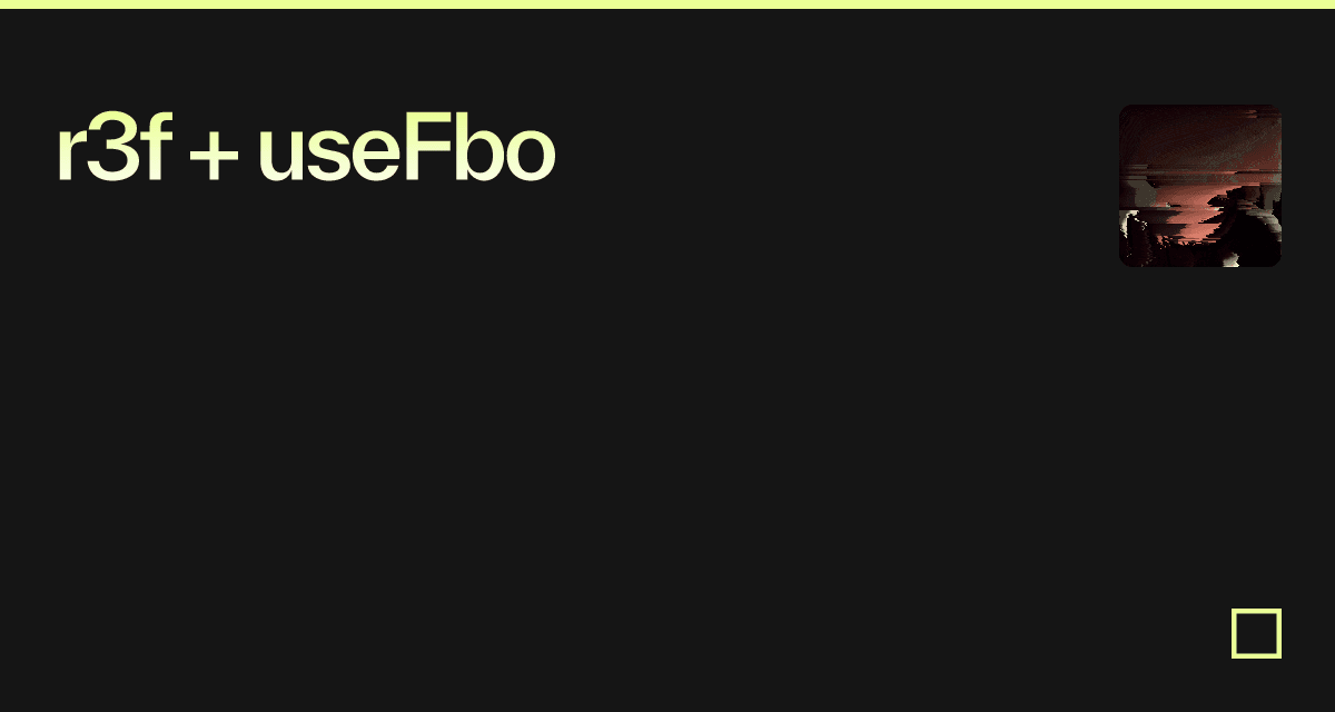r3f + useFbo - Codesandbox