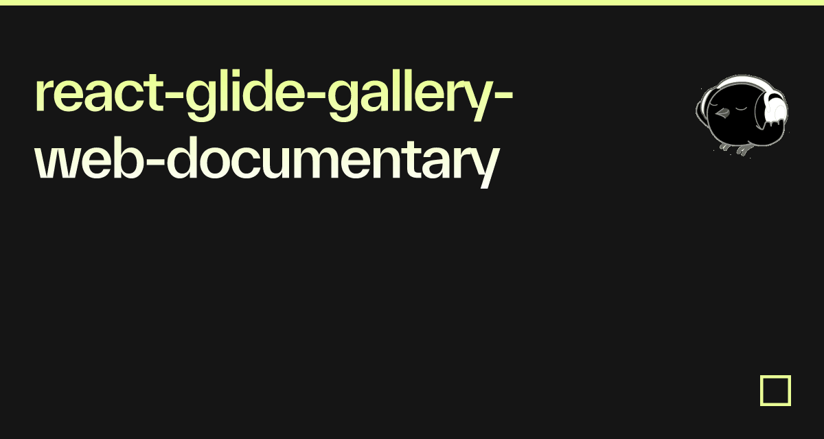react-glide-gallery-web-documentary - Codesandbox