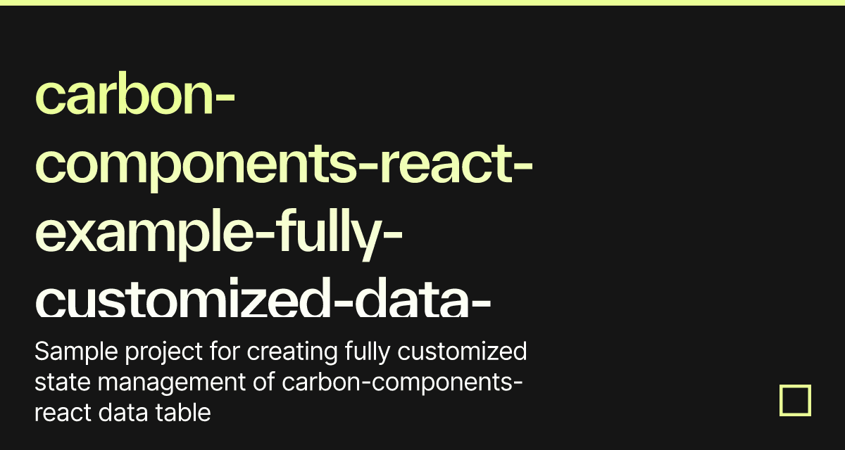 Carbon Components React Example Fully Customized Data Table Codesandbox