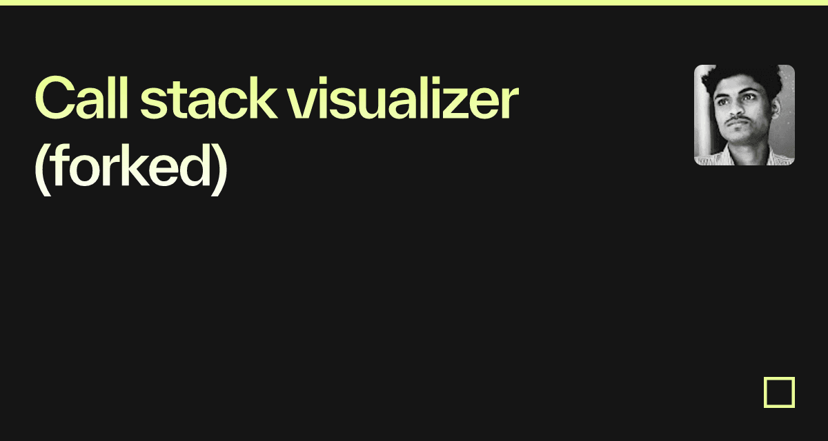 Call stack visualizer (forked) - Codesandbox Call stack visualizer (forked) - Codesandbox