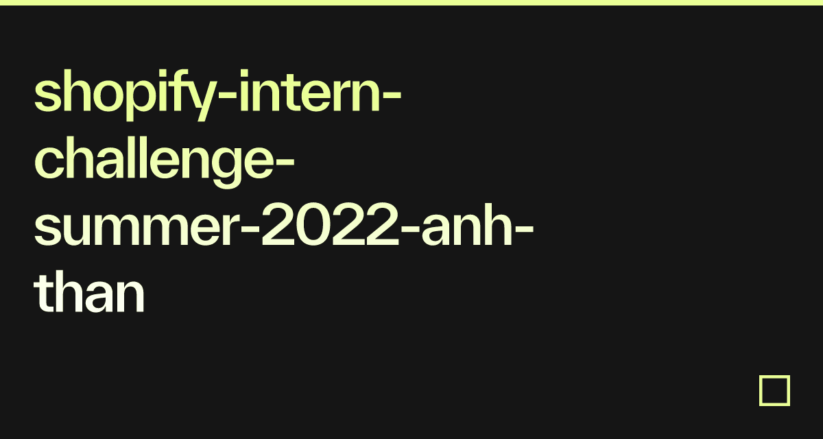 shopify-intern-challenge-summer-2022-anh-than - Codesandbox
