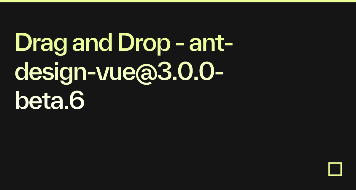 Drag And Drop Ant Design Vue300 Beta6 Codesandbox