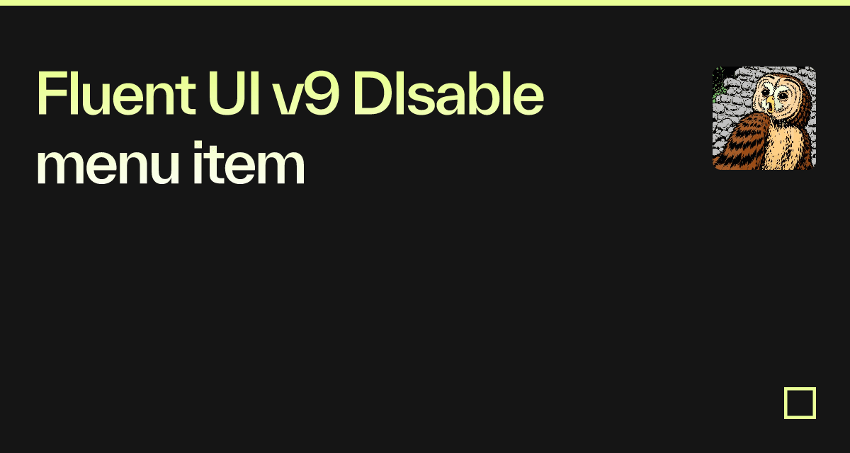 Fluent UI v9 DIsable menu item - Codesandbox