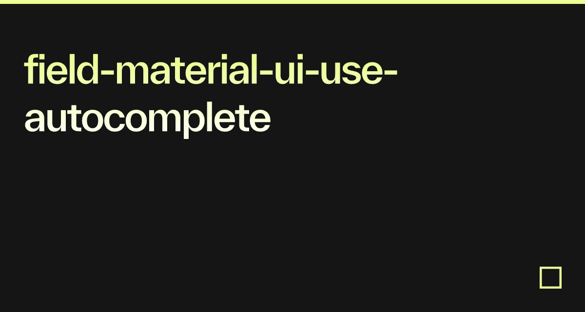 field-material-ui-use-autocomplete - Codesandbox