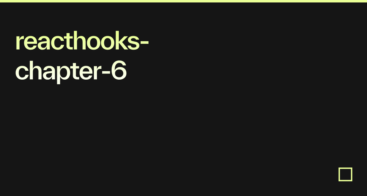 reacthooks-chapter-6 - Codesandbox