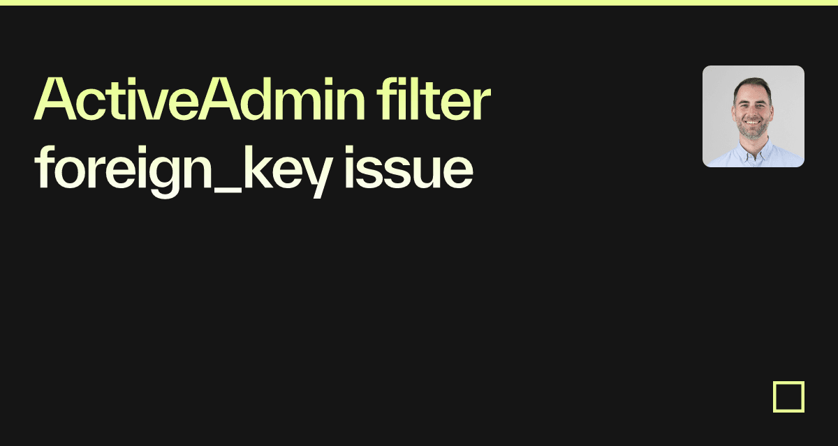 ActiveAdmin filter foreign_key issue - Codesandbox