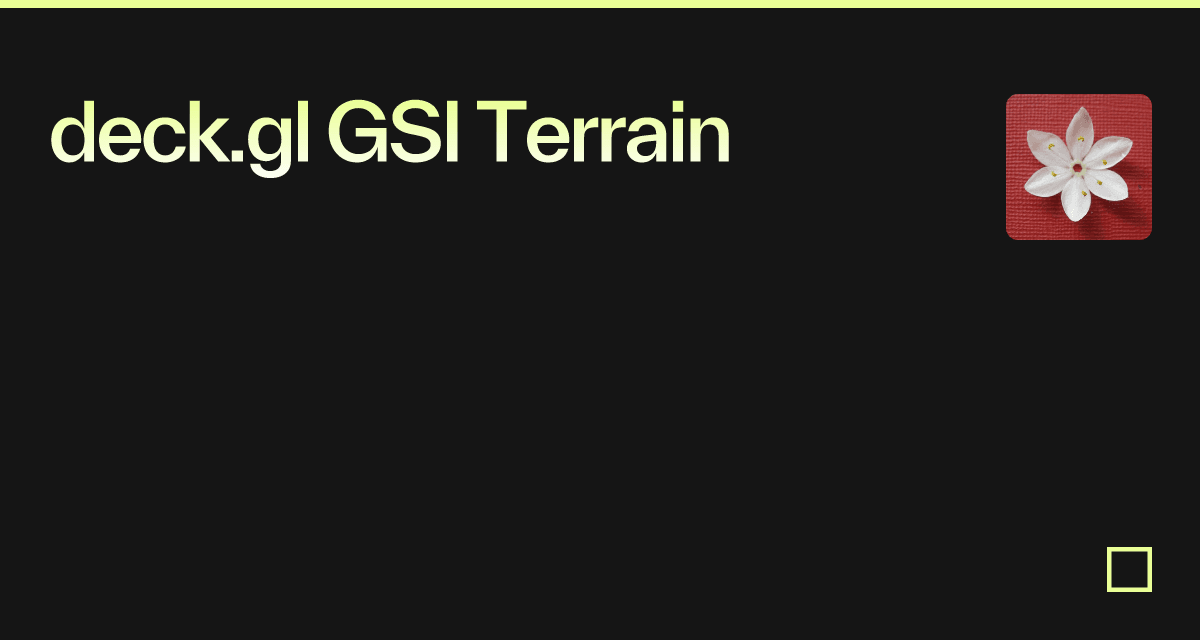 deck.gl GSI Terrain - Codesandbox