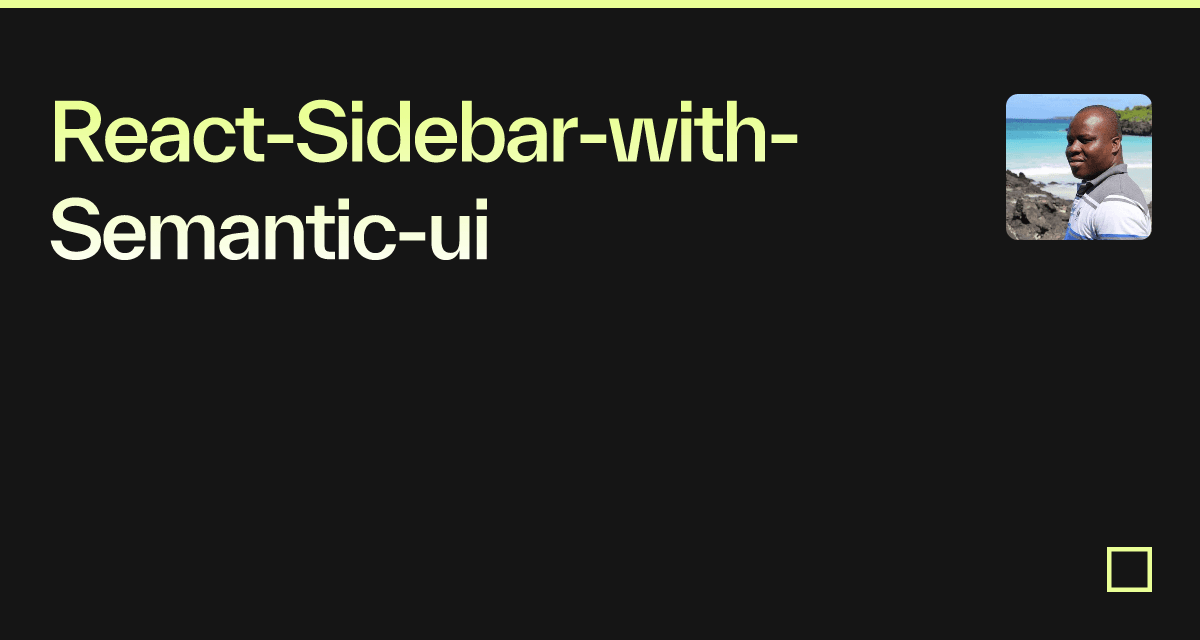 React Sidebar With Semantic Ui Codesandbox 