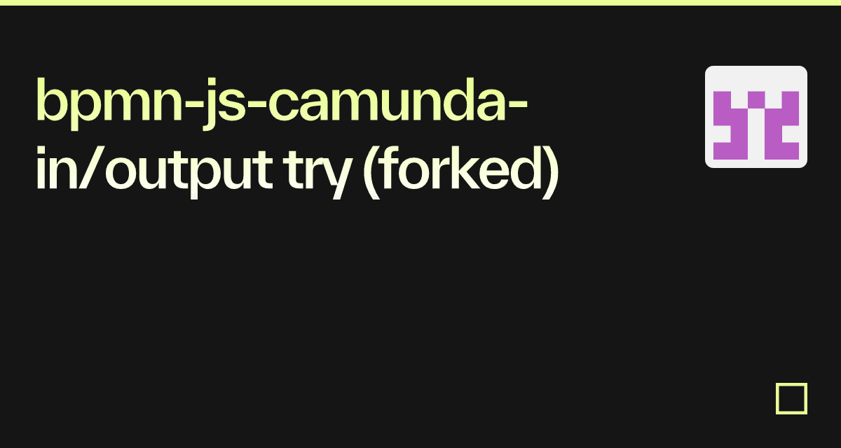 bpmn-js-camunda-in/output try (forked) - Codesandbox bpmn-js-camunda-in/output try (forked) - Codesandbox