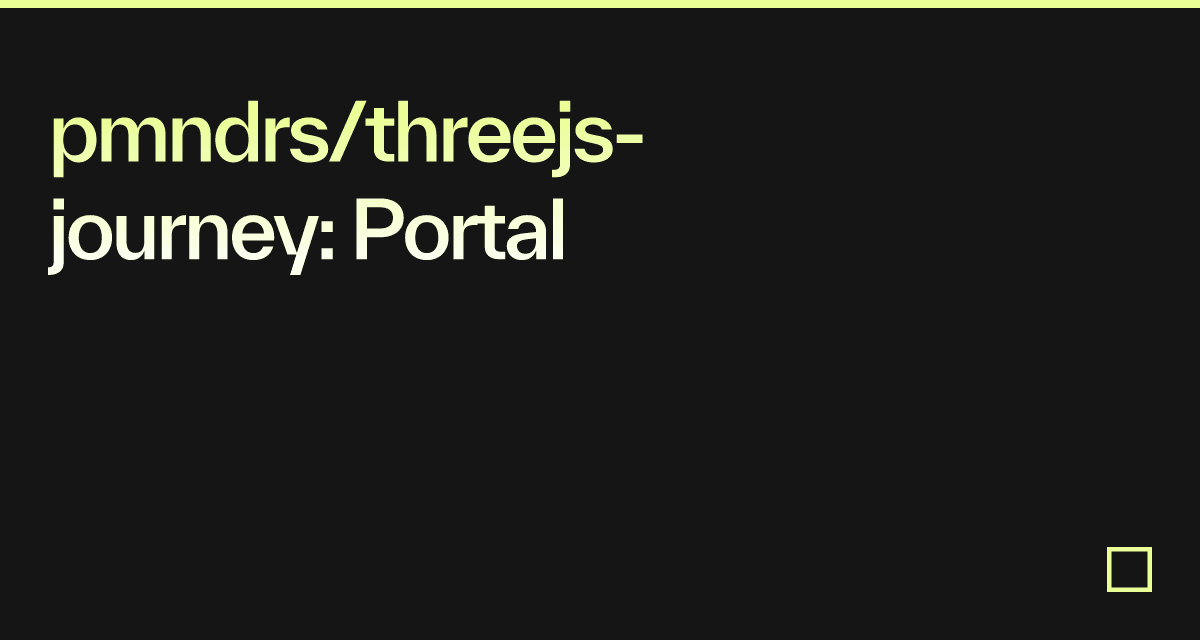 pmndrs/threejs-journey: Portal - Codesandbox