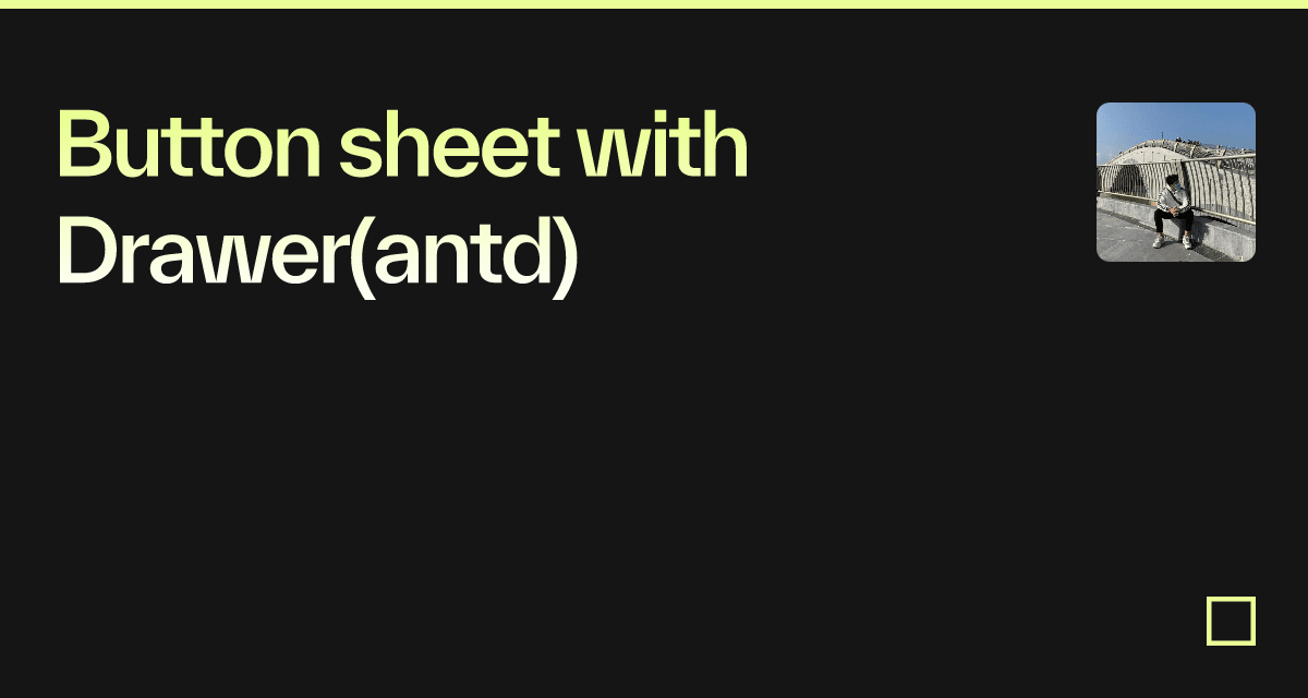 Button sheet with Drawer(antd) - Codesandbox