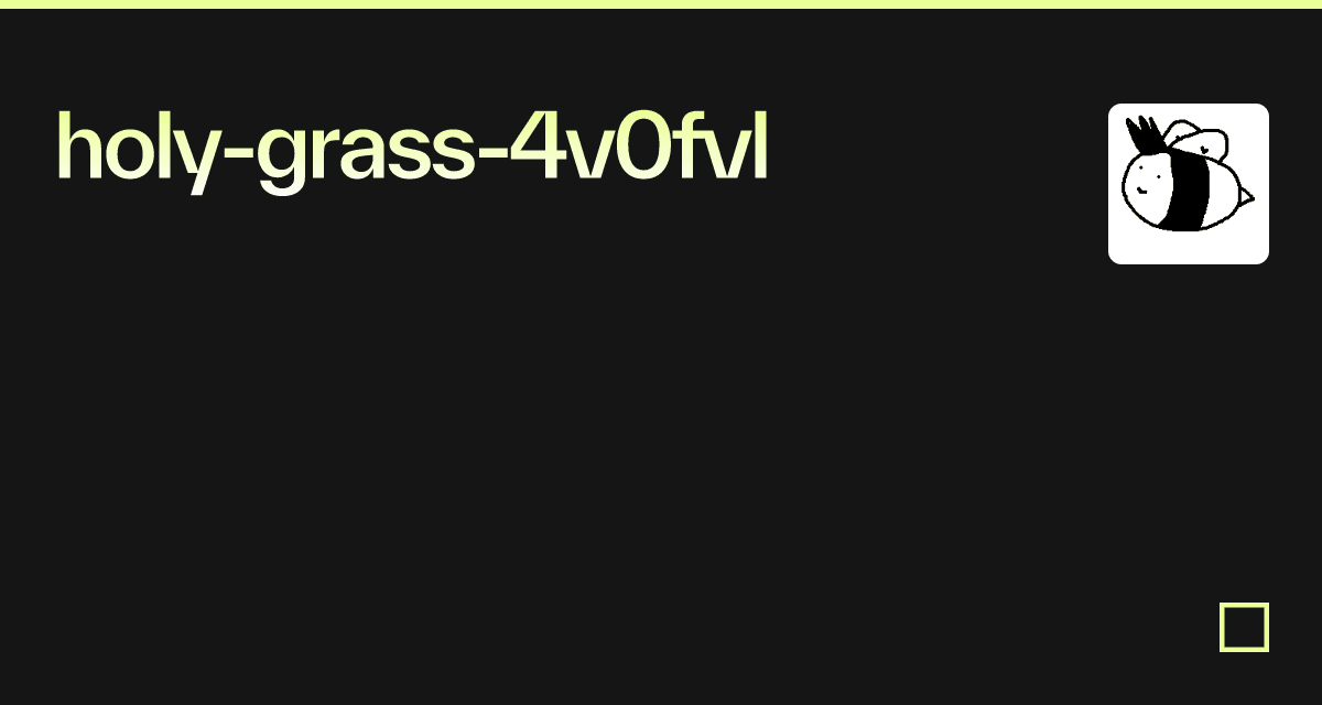 holy-grass-4v0fvl - Codesandbox
