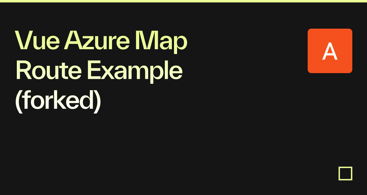 Vue Azure Map Route Example (forked) - Codesandbox