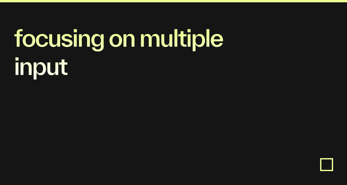 focusing on multiple input - Codesandbox