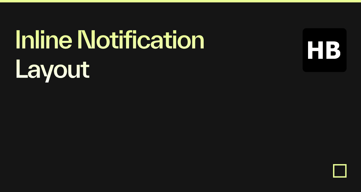 Inline Notification Layout - Codesandbox