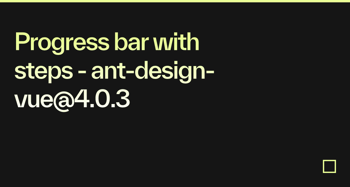 Progress bar with steps - ant-design-vue@4.0.3 - Codesandbox