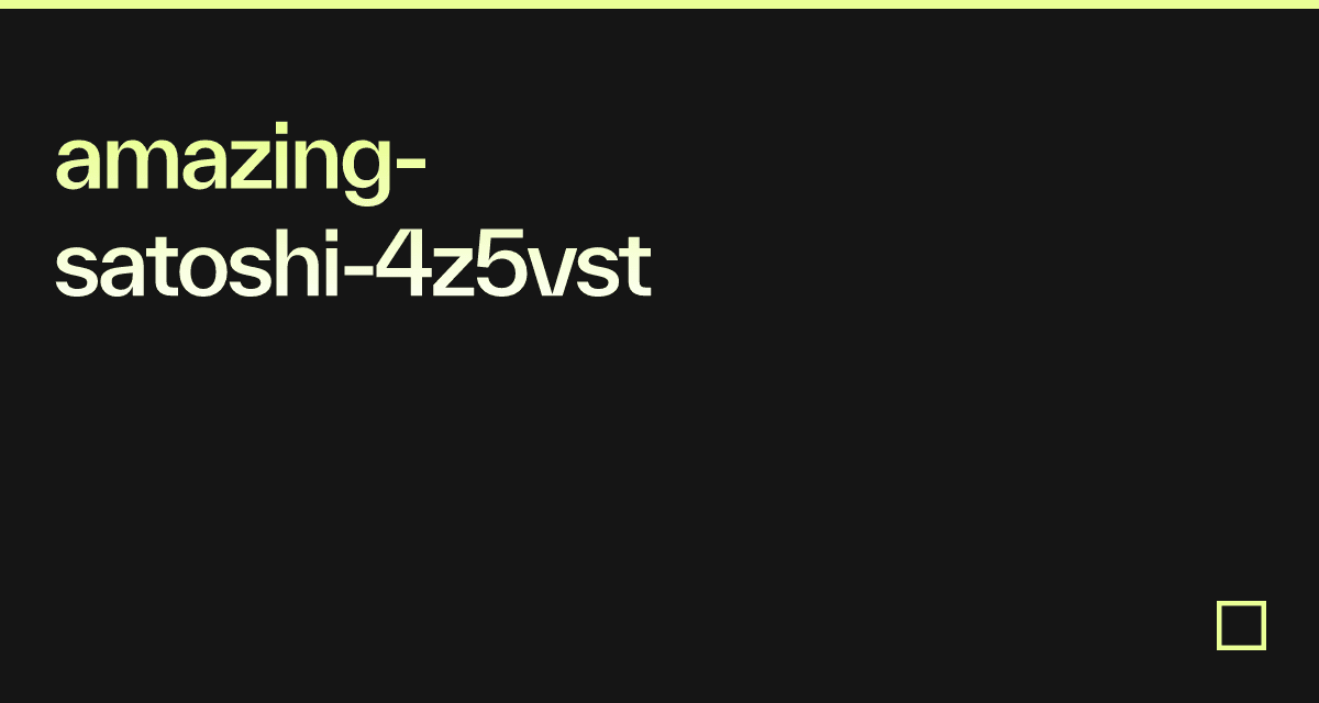 amazing-satoshi-4z5vst - Codesandbox