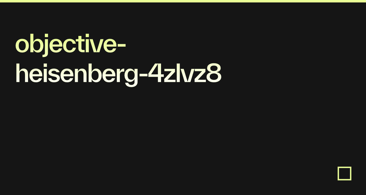 objective-heisenberg-4zlvz8 - Codesandbox