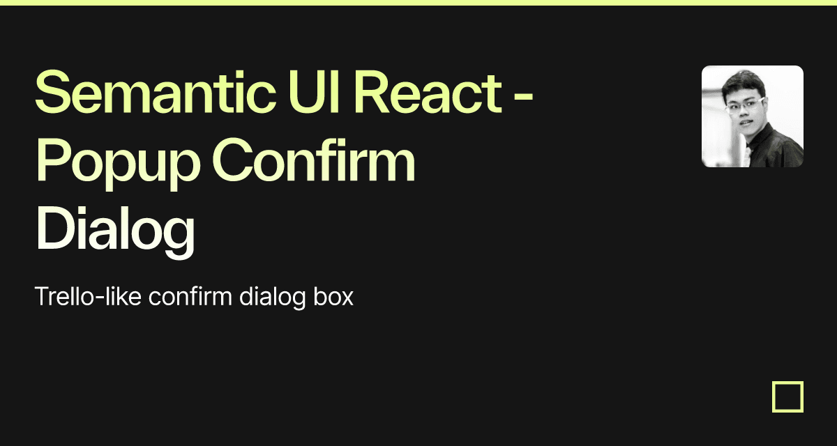 Semantic UI React - Popup Confirm Dialog - Codesandbox
